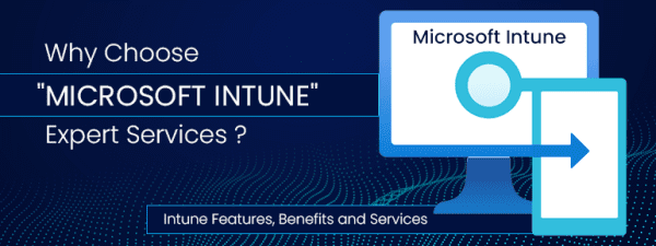 Top 5 reasons to choose Microsoft Intune Expert Services - TECHOM Systems