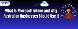 What Is Microsoft Intune? Complete Guide to Features & Benefits
