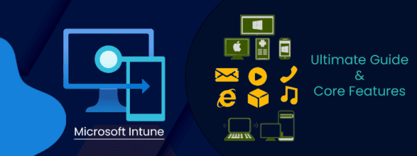 Microsoft Intune Overview and its Benefits