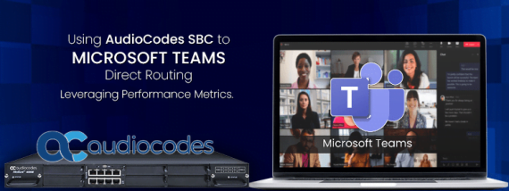 AudioCodes SBC is used for Microsoft Teams Direct Routing