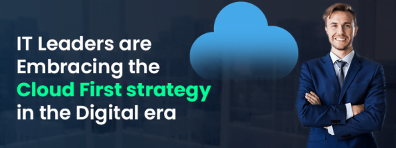 Why IT leaders are Embracing the Cloud First strategy in the Digital era? - TECHOM Systems