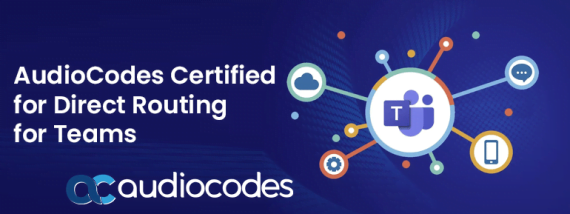 AudioCodes Certified for Direct Routing for Microsoft Teams - TECHOM Systems
