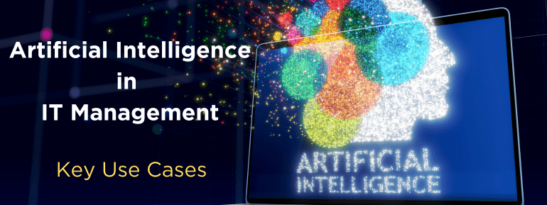 Unlocking the Power of Artificial Intelligence in IT Management