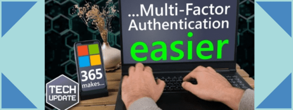 Microsoft 365 Makes Multi-Factor Authentication Easier