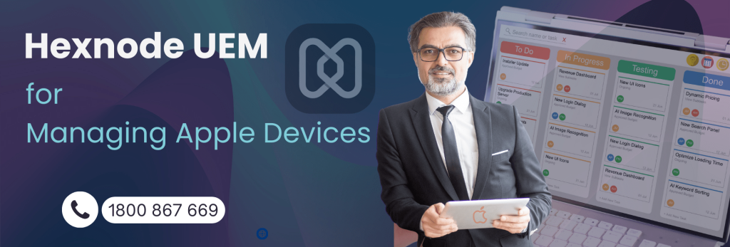 Why Businesses Choose Hexnode UEM To Manage Apple Devices