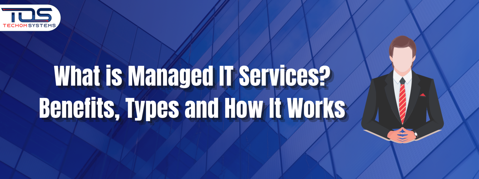 What is Managed IT Services? Benefits and Types Explained