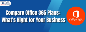 Office 365 Plans Explained For Businesses and Teams