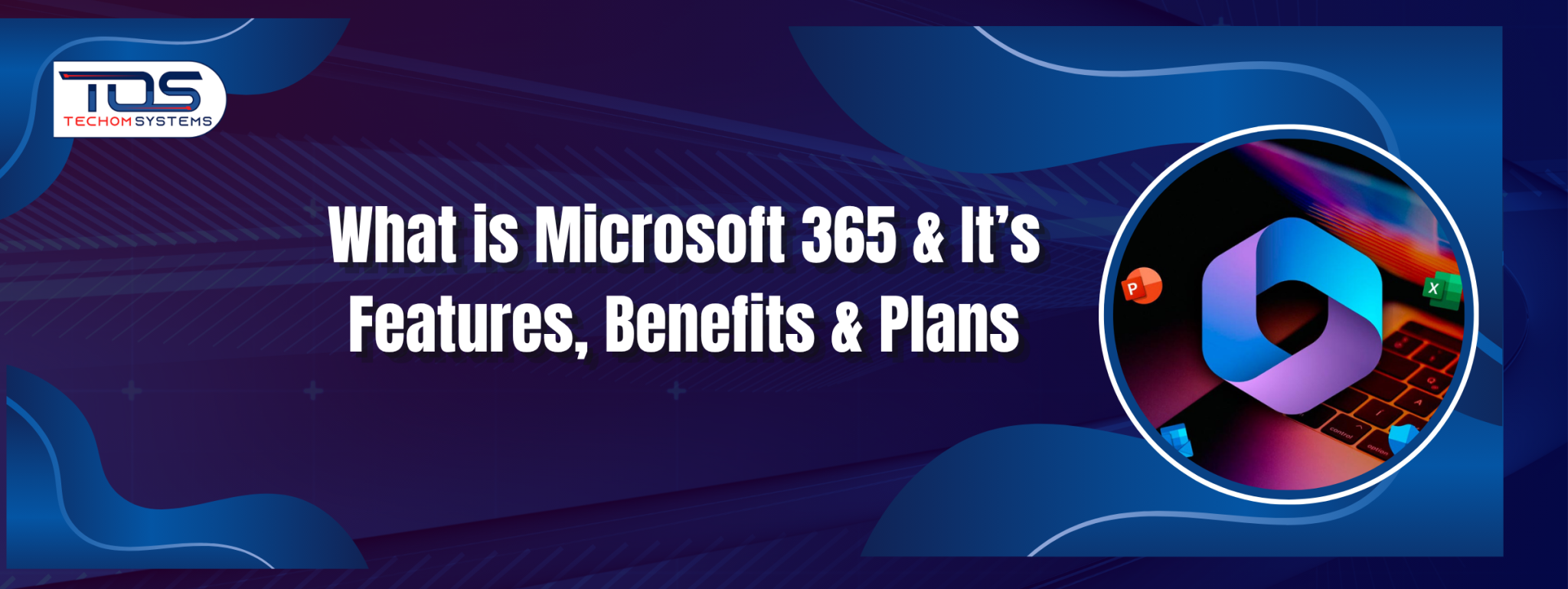 What is Microsoft 365? Everything You Need to Know For Business